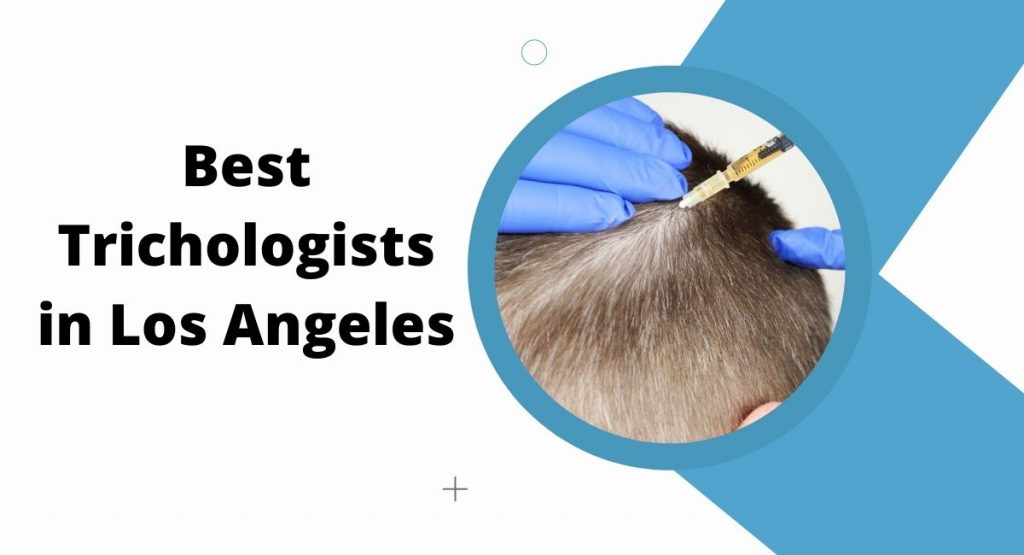 The Best Trichologists in Los Angeles | Globally Info